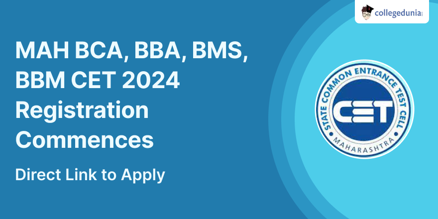 MAH BCA, BBA, BMS, BBM CET 2024 Registration Commences on cetcell ...