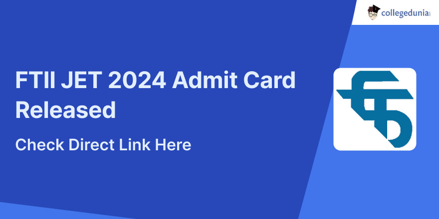 FTII JET 2024 Admit Card Released @applyadmission.net/JET23-24; Check ...
