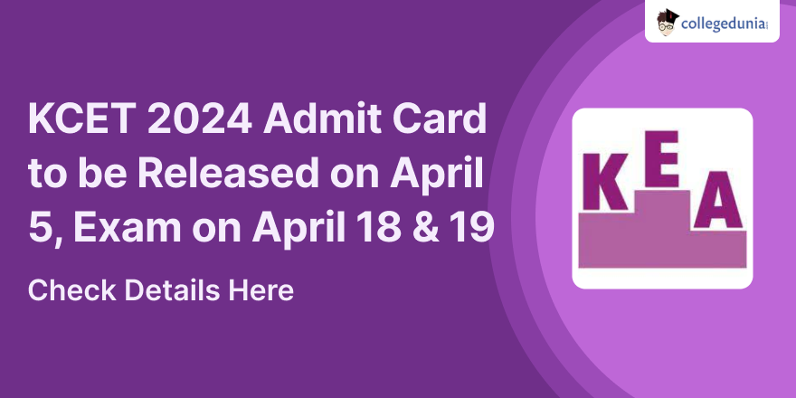 KCET 2024 Admit Card to be Released on April 5 @kea.kar.nic.in, Exam on ...