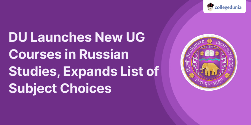 DU Launches New UG Courses in Russian Studies, Expands List of Subject ...