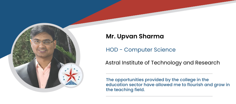 Astral Institute of Technology and Research: Mr. Upvan Sharma, HOD ...