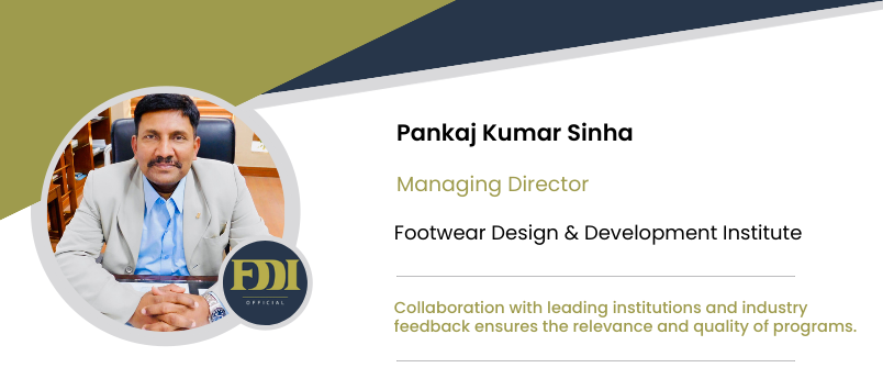 Footwear Design & Development Institute: Pankaj Kumar Sinha, Managing ...