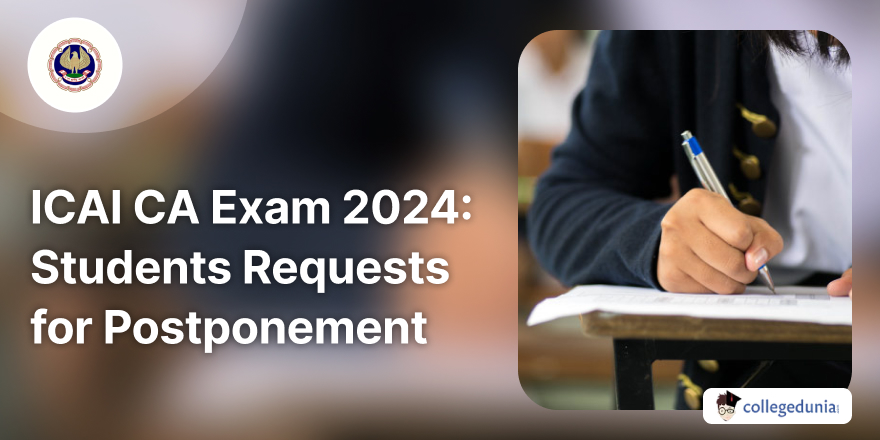 ICAI CA Exam 2024: Students Requests for Postponement Amid General ...