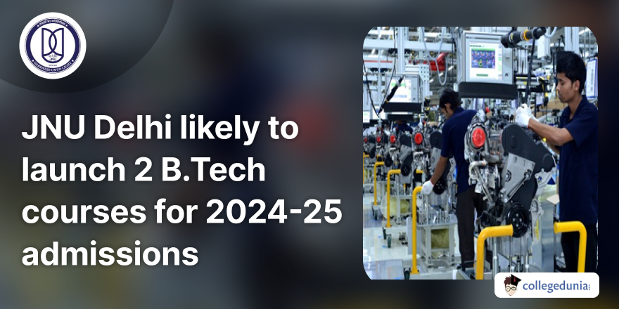 JNU to Launch 3 MTech Courses for 2025 Session, Likely to Introduce 2 ...