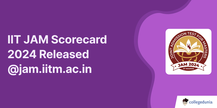 IIT JAM Scorecard 2024 Released @jam.iitm.ac.in; Check Direct Link Here