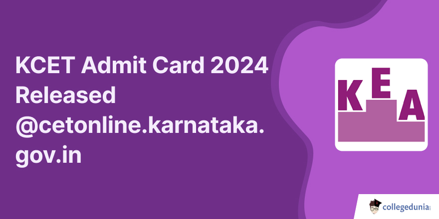KCET Admit Card 2024 Released @cetonline.karnataka.gov.in; Check Direct ...