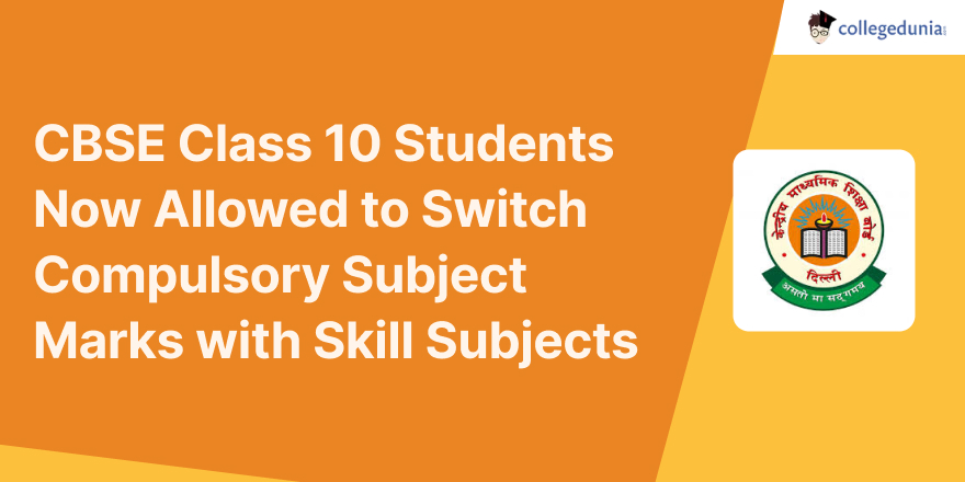 CBSE Class 10 Students Now Allowed to Switch Compulsory Subject Marks ...