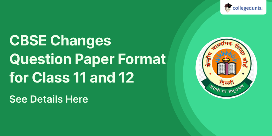 CBSE Changes Question Paper Format for Class 11 and 12, See Details Here