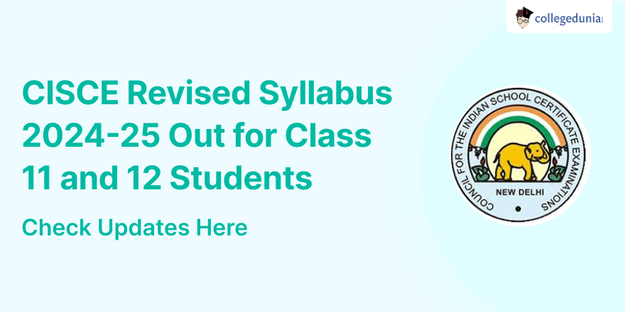 CISCE Revised Syllabus 2024-25 Out for Class 11 and 12 Students, Check ...