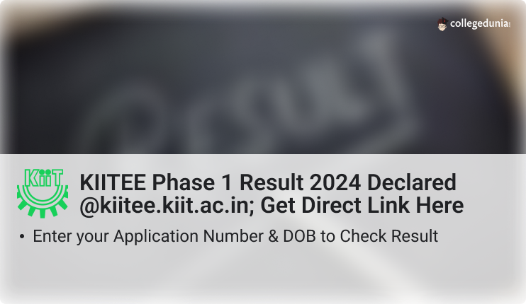 KIITEE Phase 1 Result 2024 Declared @kiitee.kiit.ac.in; Get Direct Link ...