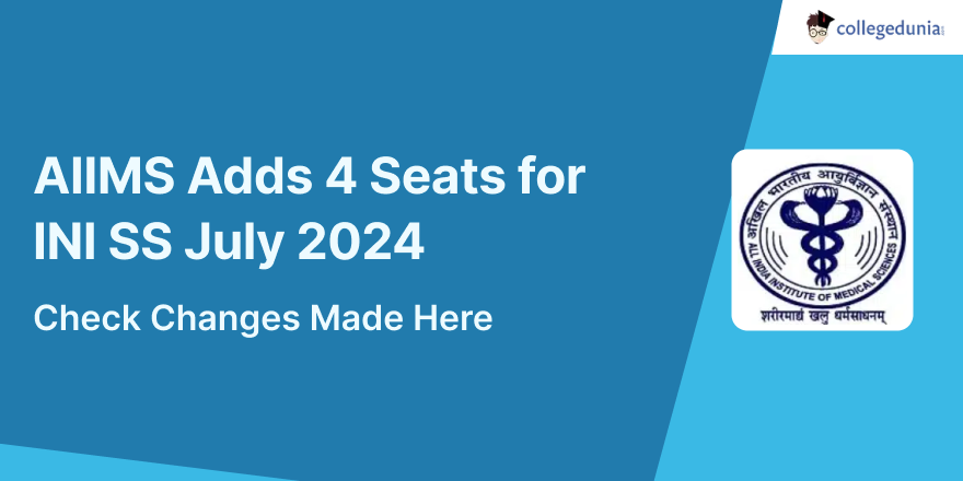 AIIMS Adds 4 Seats for INI SS July 2024; Check Changes Made Here