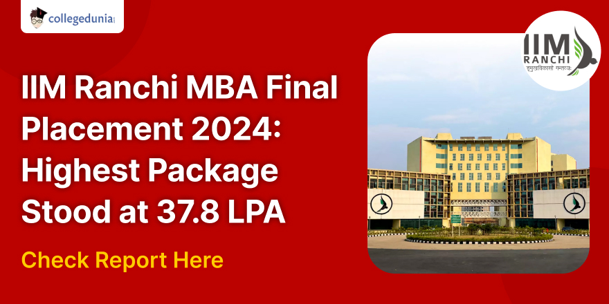 IIM Ranchi MBA Final Placement Report 2024 Out, Highest Package Stood ...