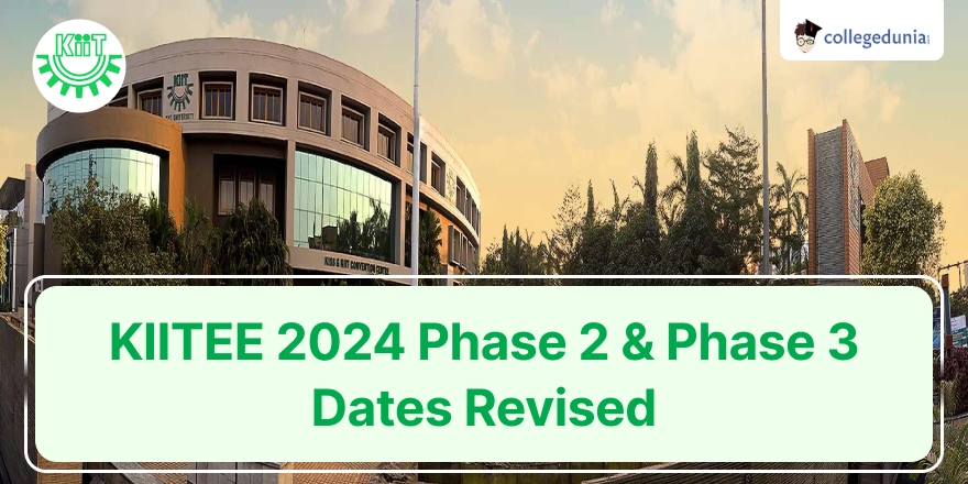 KIITEE 2024 Phase 2 & Phase 3 Exam Dates Revised; Check New Dates Here