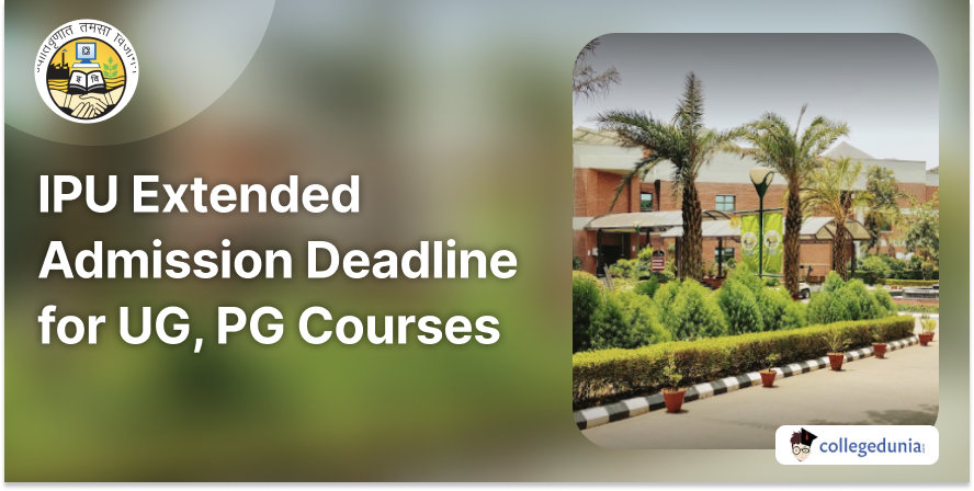 IPU Extended Admission Deadline for UG, PG Courses Accepting National ...