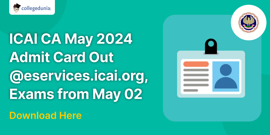 ICAI CA May 2024 Admit Card Out @eservices.icai.org, Exams from May 02 ...