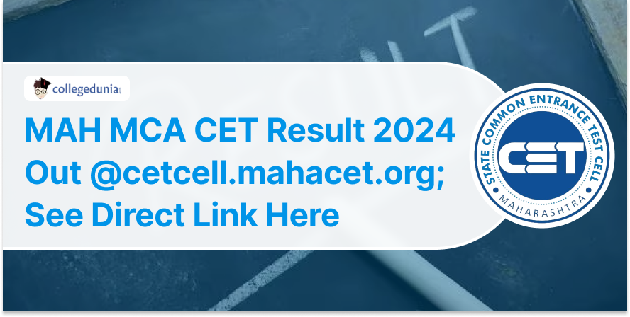 MAH MCA CET Result 2024 Out @cetcell.mahacet.org, Counselling to Begin Soon; Check Direct Link Here
