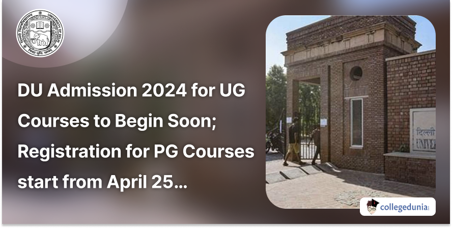 DU Admission 2024 for UG Courses to Begin Soon; Registration for PG ...