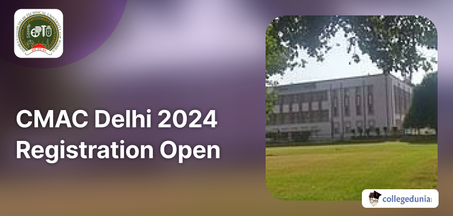 CMAC Delhi 2024 Registration Open @cmacadmissions.com; Deadline ...