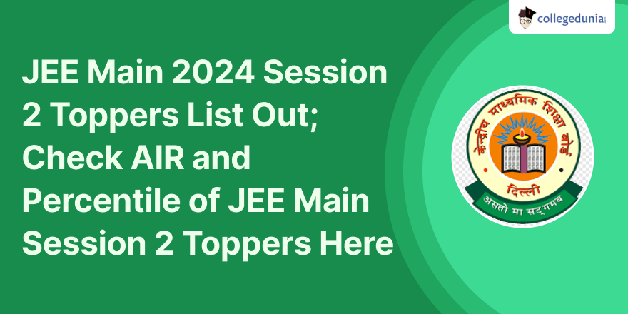 JEE Main 2024 Session 2 Toppers List Out, 56 Candidates with Perfect ...