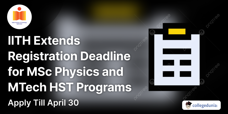 IIT Hyderabad Extends Registration Deadline for MSc Medical Physics and ...