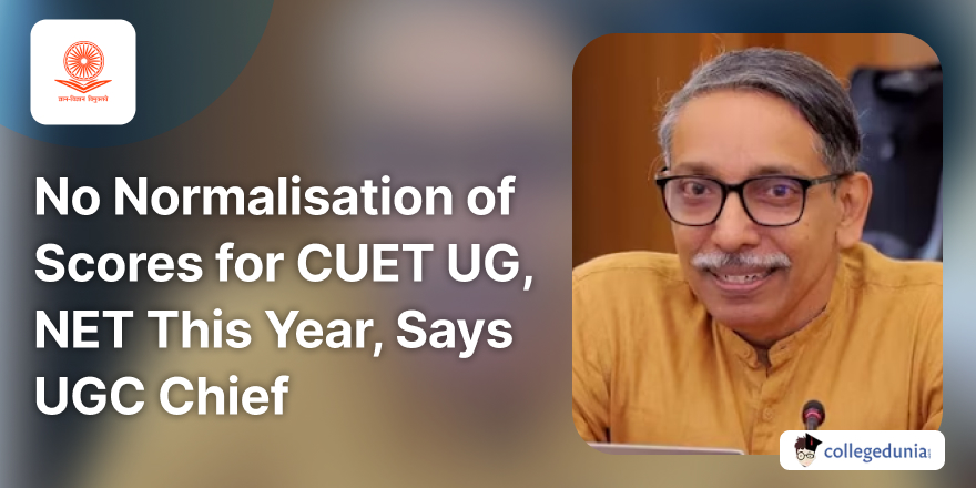 No Normalisation of Scores for CUET UG, NET This Year: UGC Chief