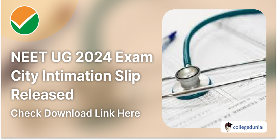 NEET UG 2024 Exam City Intimation Slip Released @neet.ntaonline.in, Admit Card Expected Soon ...