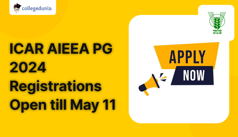 ICAR AIEEA PG 2024 Registrations Open till May 11; Check Direct Link Here
