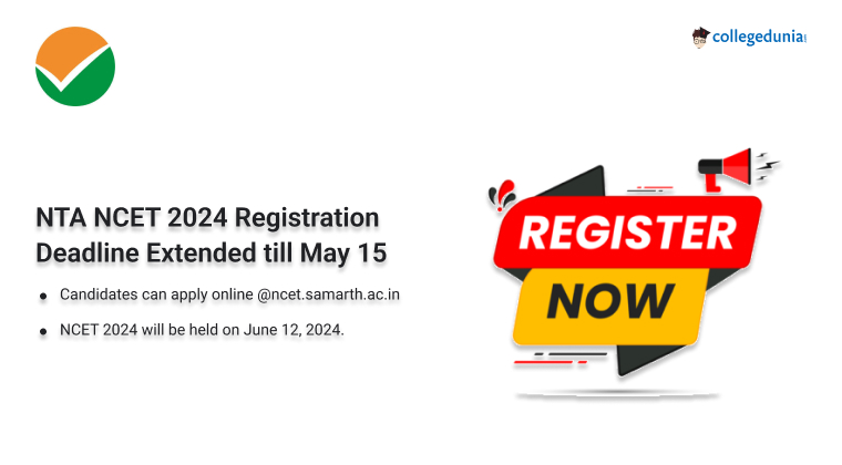 NTA NCET 2024 Registration Deadline Extended till May 15; Check Revised ...