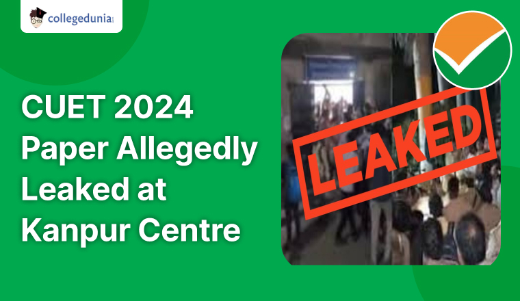 CUET 2024 Paper Allegedly Leaked at Kanpur Centre, Angry Students ...