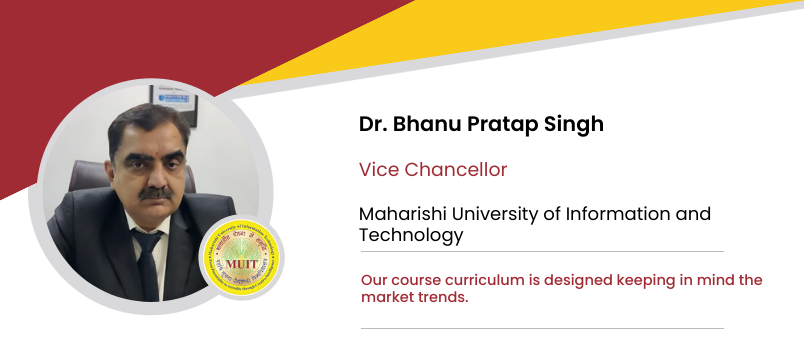 Maharishi University of Information and Technology: Dr. Bhanu Pratap Singh, Vice Chancellor