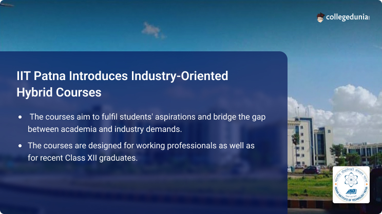 IIT Patna Introduces Industry-Oriented Hybrid Courses; Check Details Here