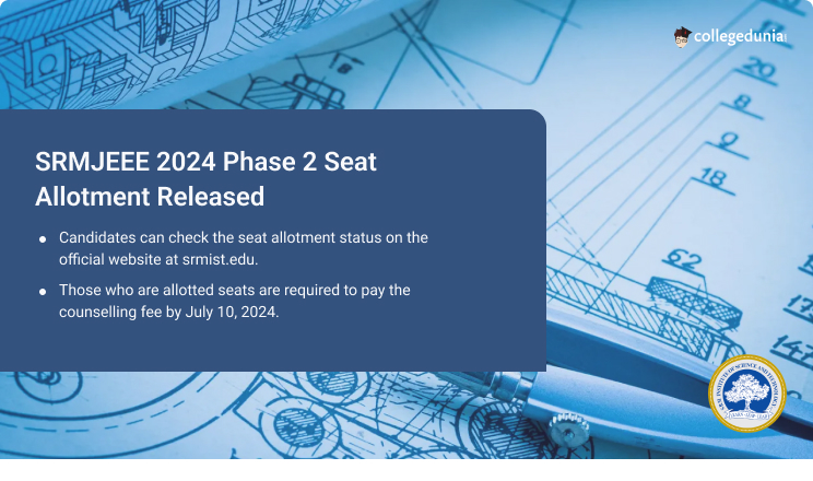SRMJEEE 2024 Phase 2 Seat Allotment Out @srmist.edu.in, Pay Fee till ...