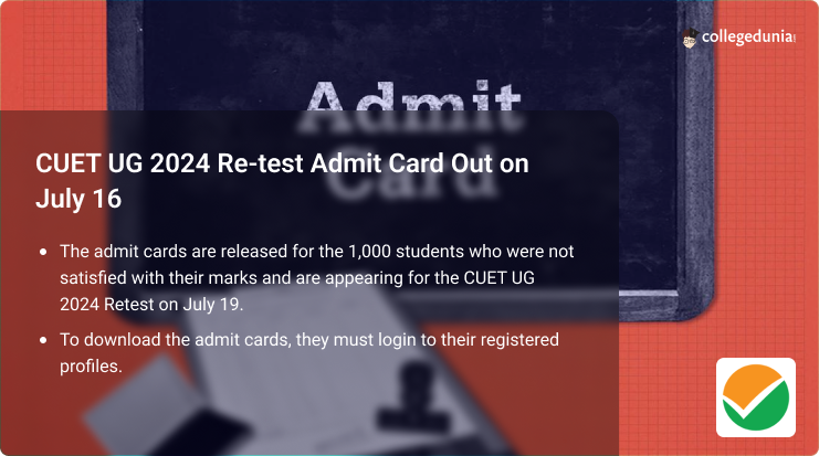 CUET UG 2024 Re-test Admit Card Released on July 16, Get Direct Link Here