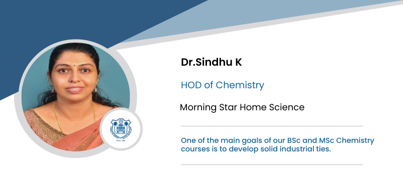 Morning Star Home Science: Dr.Sindhu K, HOD of Chemistry