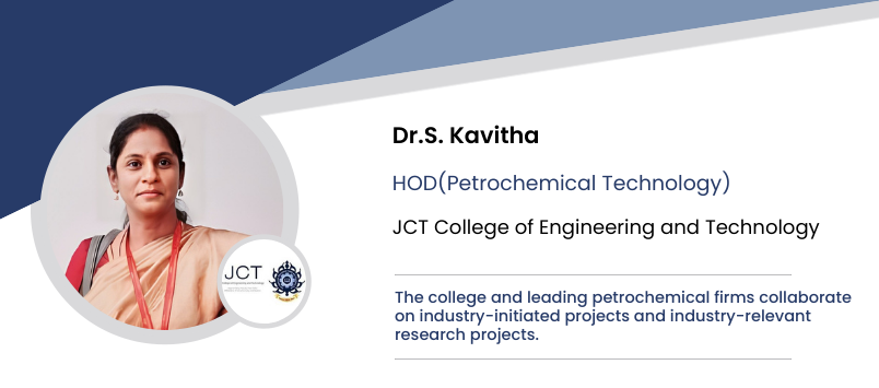 JCT College of Engineering and Technology: Dr.S. Kavitha, HOD(Petrochemical Technology)