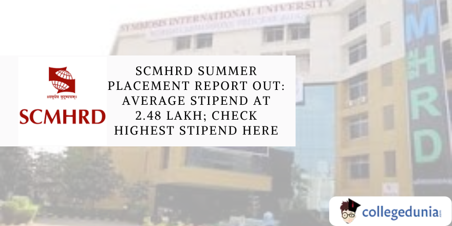 SCMHRD Summer Placement Report Out: Average Stipend at 2.48 lakh; Check ...