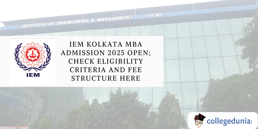 IEM Kolkata MBA Admission 2025 Open; Check Eligibility Criteria and Fee ...