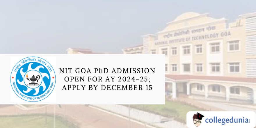 NIT Goa PhD Admission Open for AY 2024-25; Apply by December 15