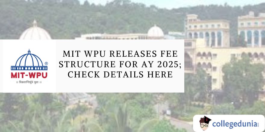 MIT-WPU Releases Fee Structure For AY 2025; Check Details Here