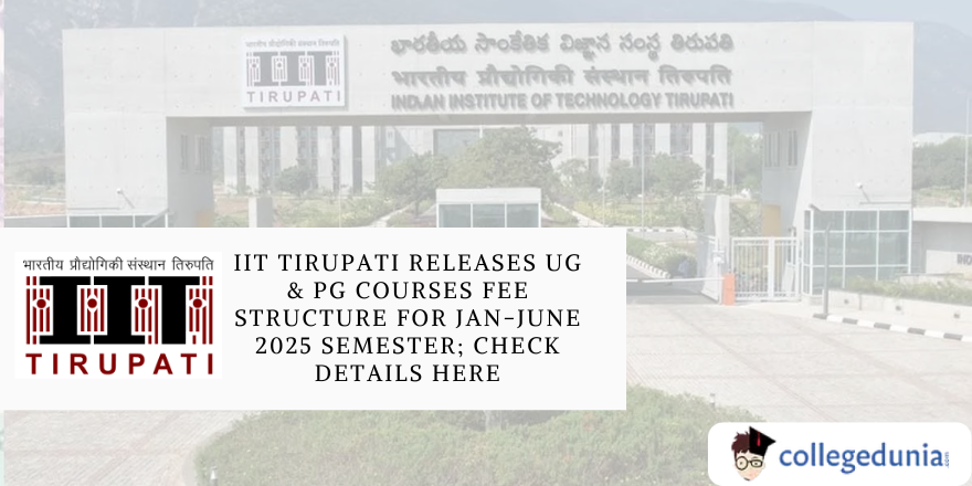 IIT Tirupati Releases UG & PG courses Fee Structure for Jan-June 2025 ...