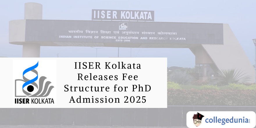 IISER Kolkata Releases Fee Structure for PhD Admission 2025; Check ...