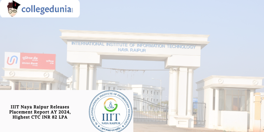 IIIT Naya Raipur Releases Placement Report AY 2024, Highest CTC INR 82 LPA