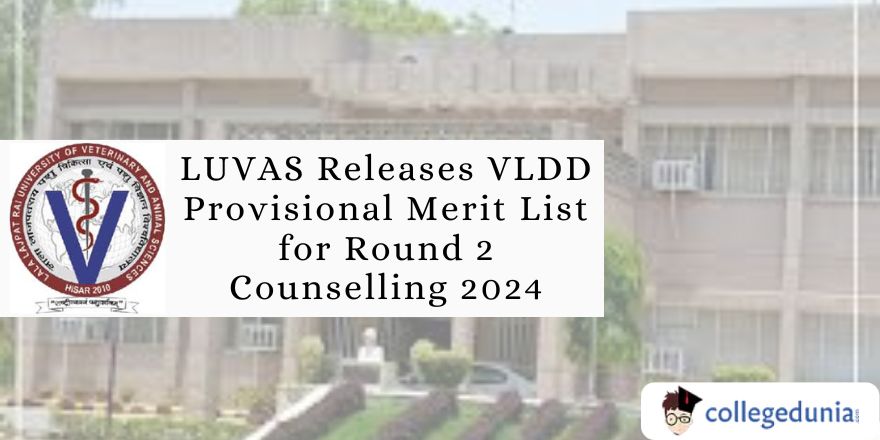 LUVAS Releases VLDD Provisional Merit List for Round 2 Counselling 2024 ...