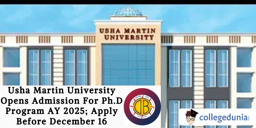 Usha Martin University Opens Admission For Ph.D Program AY 2025; Apply ...