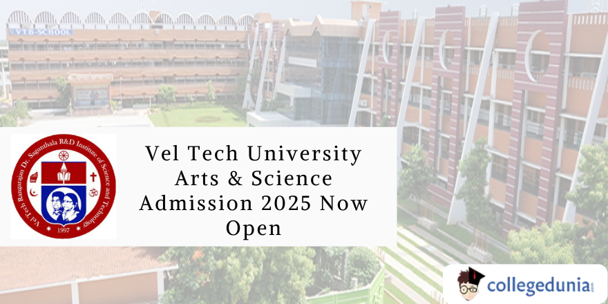 Vel Tech University Arts & Science Admission 2025 Now Open; Apply for ...