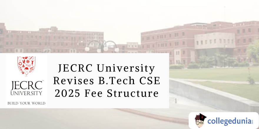 JECRC University Revises B.Tech CSE 2025 Fee Structure; Tuition Fee INR 1,70,000