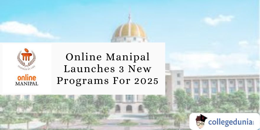 Online Manipal Launches 3 New Programs For 2025; Apply Now
