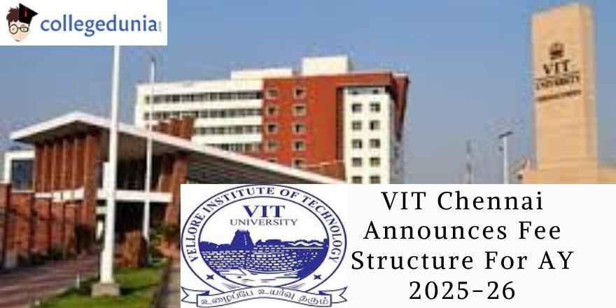 VIT Chennai Announces Fee Structure For AY 2025-26; Check Details Here