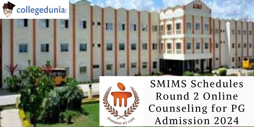 SMIMS Schedules Round 2 Online Counseling for PG Admission 2024; Check ...