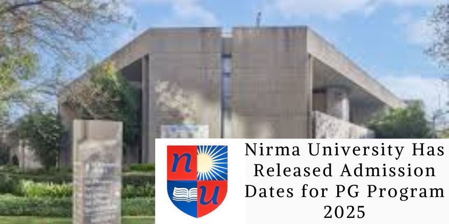 Nirma University Has Released Admission Dates for MBA Program 2025 ...